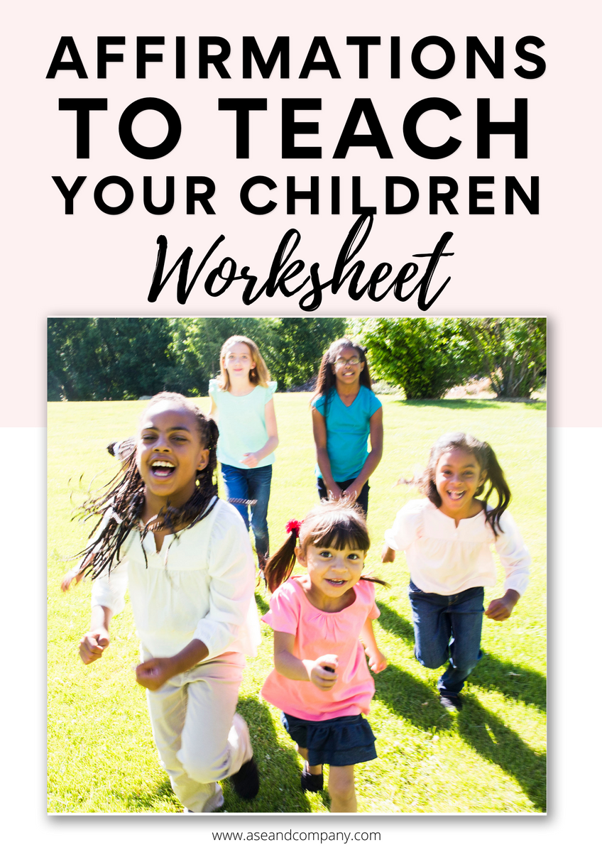 Affirmations To Teach Your Children Worksheets – Àse & Company